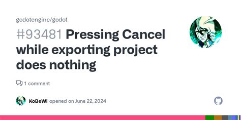 Pressing Cancel While Exporting Project Does Nothing · Issue 93481 · Godotengine Godot · Github