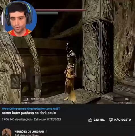 233 NÃo GosTO N EA como bater punheta no dark souls 7 806 946