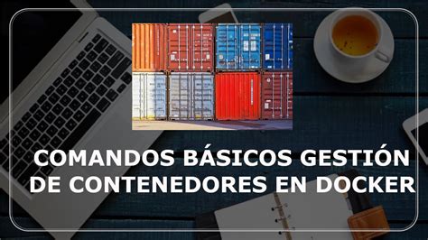 comandos básicos para la gestión de contenedores en docker tutoriales it