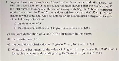 Solved 1 Suppose I Toss Three Coins Some Of Them Land