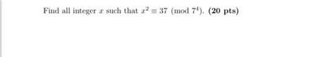 solved find all integer x such that x2≡37 mod74 20pts