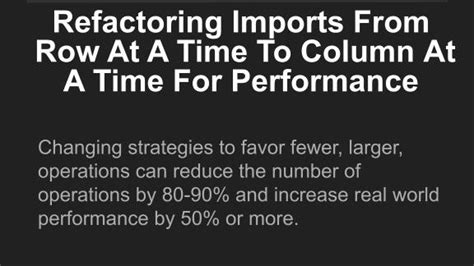 Refactoring Imports From Row At A Time To Column At A Time For Performance