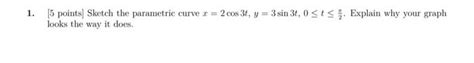 solved 1 [5 points] sketch the parametric curve