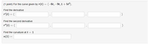 solved 1 point for the curve given by r t 6t 9t i