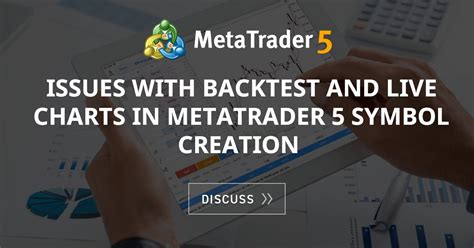 Issues With Backtest And Live Charts In Metatrader 5 Symbol Creation Live Charts Expert