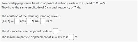 Solved Two Overlapping Waves Travel In Opposite Directions