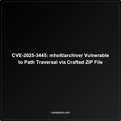 Cve 2025 3445 Mholtarchiver Vulnerable To Path Traversal Via Crafted