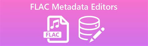 los mejores editores de metadatos flac para computadoras mac y windows