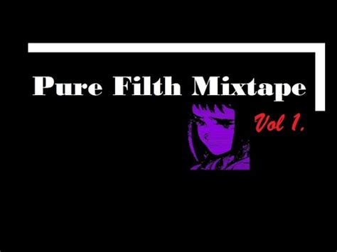 Pure Filth Mixtape Vol1 Youtube