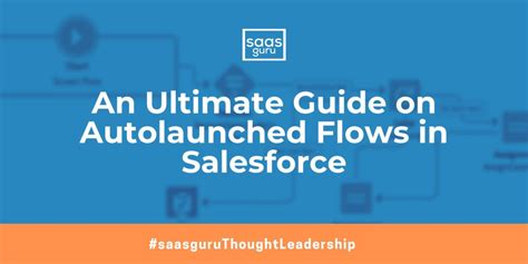 an ultimate guide on auto launched flows in salesforce blog saasguru