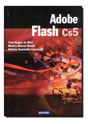 Adobe Flash Cs5 De Yara Regina Da Silva Editora Komedi Capa Mole Em Português Mercadolivre