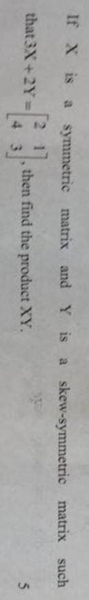 if x is a symmetric matrix and y is a skew symmetric matrix such that