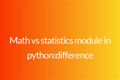 Math Vs Statistics Module In Pythondifference Difference Learner