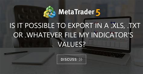 Is It Possible To Export In A Xls Txt Or Whatever File My Indicator