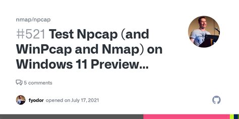 Test Npcap And Winpcap And Nmap On Windows 11 Preview Build · Issue 521 · Nmapnpcap · Github