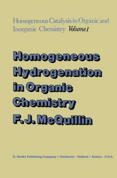Homogeneous Hydrogenation In Organic Chemistry By Fj Mcquillin