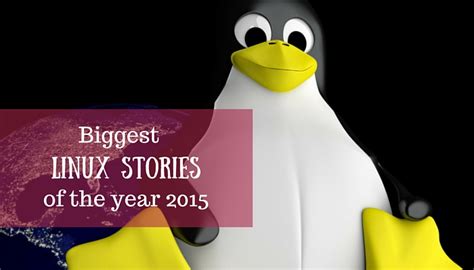 Ten Biggest Linux Stories Of The Year 2015