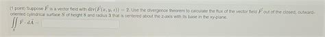 Solved 1 Point Suppose F Is A Vector Field With Div F X Chegg Com