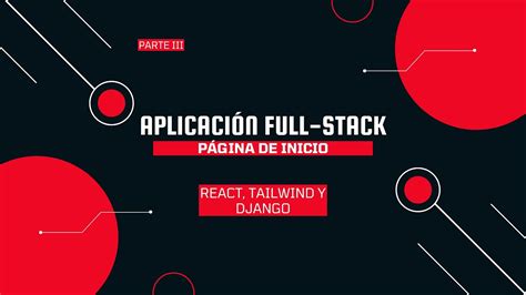 Aplicación Full Stack React Tailwind Y Django Parte Iii Página