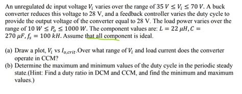 Solved An Unregulated Dc Input Voltage Vi Varies Over The Chegg Com