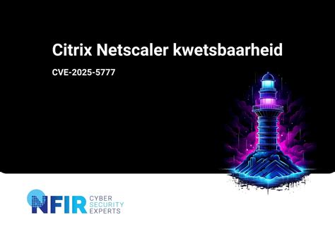 Citrix Netscaler Kwetsbaarheid Cve 2025 5777 Citrix Bleed 2”
