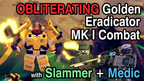 OBLITERATING Golden Eradicator MK I Combat with Slammer and Medic ...