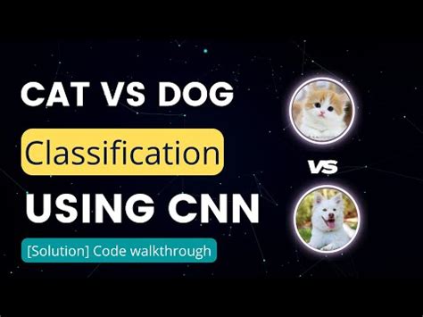 Cat Dog classification using CNN Solution with Source Code | Deep Learning Project - YouTube