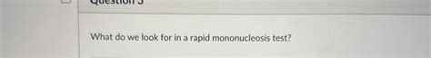 Solved What Do We Look For In A Rapid Mononucleosis Test