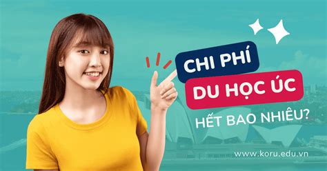 Chi Phí Du Học Úc Hết Bao Nhiêu Các Khoản Phí Bạn Cần Biết