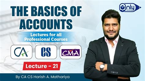 lecture21 the basics of accounts lecture for all professional courses