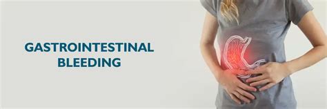 Gastrointestinal Bleeding Causes And Treatment