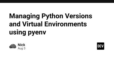 Managing Python Versions And Virtual Environments Using Pyenv Dev