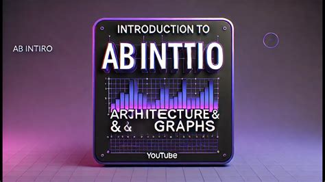Introduction To Ab Initio Ab Initio Architecture And Graphs Youtube