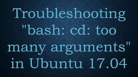 troubleshooting bash cd too many arguments in ubuntu 17 04 youtube