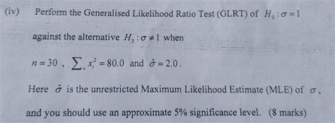 Iv Perform The Generalised Likelihood Ratio Test Chegg Com