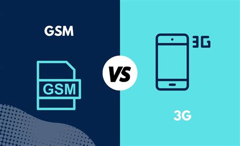 GSM Vs 3G What S The Difference With Table