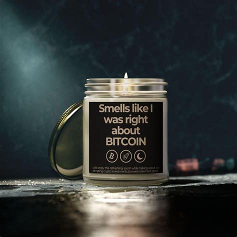 Fun Bitcoin Candle Smells Like I Was Right About Bitcoin Bitcoin Gift Crypto Gift Crypto