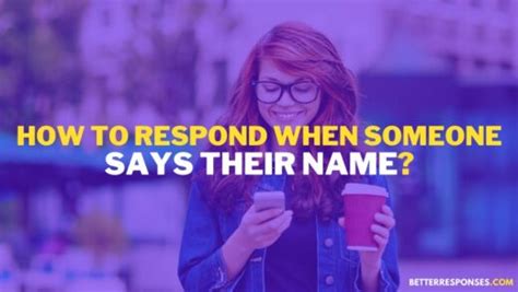14 Better Replies When Someone Texts You Their Name Better Responses