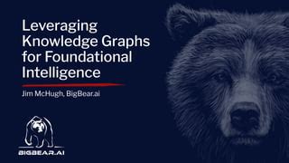 Government GraphSummit: Leveraging Knowledge Graphs for Foundational Intelligence | PPT