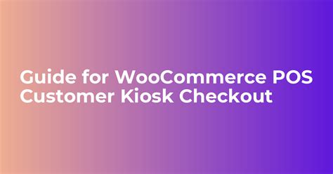User Guide For Woocommerce Pos Customer Checkout