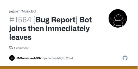 Bug Report Bot Joins Then Immediately Leaves · Issue 1564 · Jagrosh