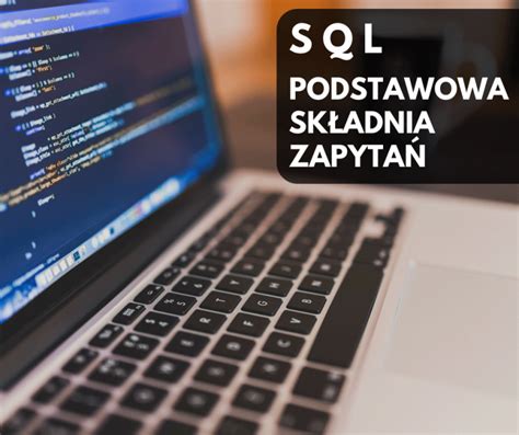 SQL Podstawowa składnia zapytań