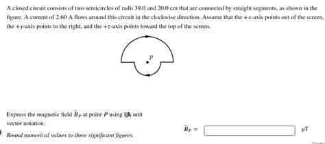 Solved A Closed Circuit Consists Of Two Semicircles Of Radii Chegg Com