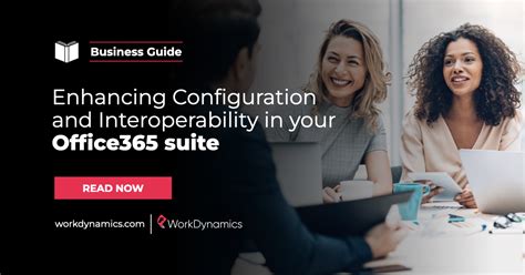 Enhancing Interoperability Within Your Microsoft Ecosystem Workdynamics