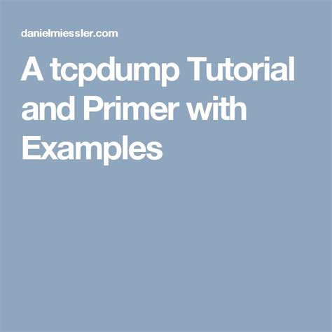 A Tcpdump Tutorial And Primer With Examples Tutorial Primer Example