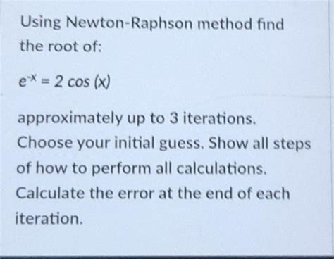 solved using newton raphson method find the root of ex 2