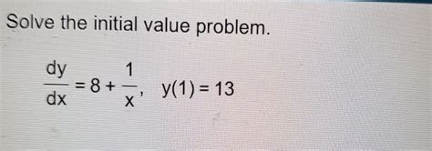 Solved Solve The Initial Value Problemdydx81xy113