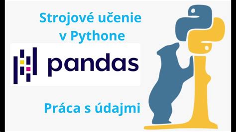 Programujeme Ml V Pythone 4 Práca S údajmi Youtube