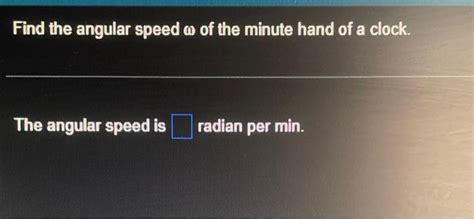 Solved Find the angular speed ω of the minute hand of a Chegg