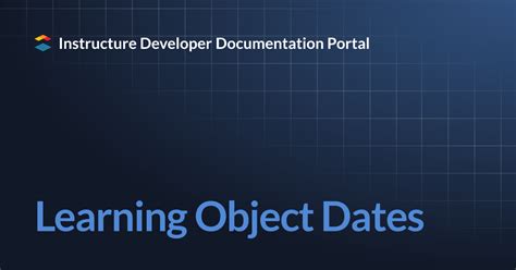 Learning Object Dates Instructure Developer Documentation Portal